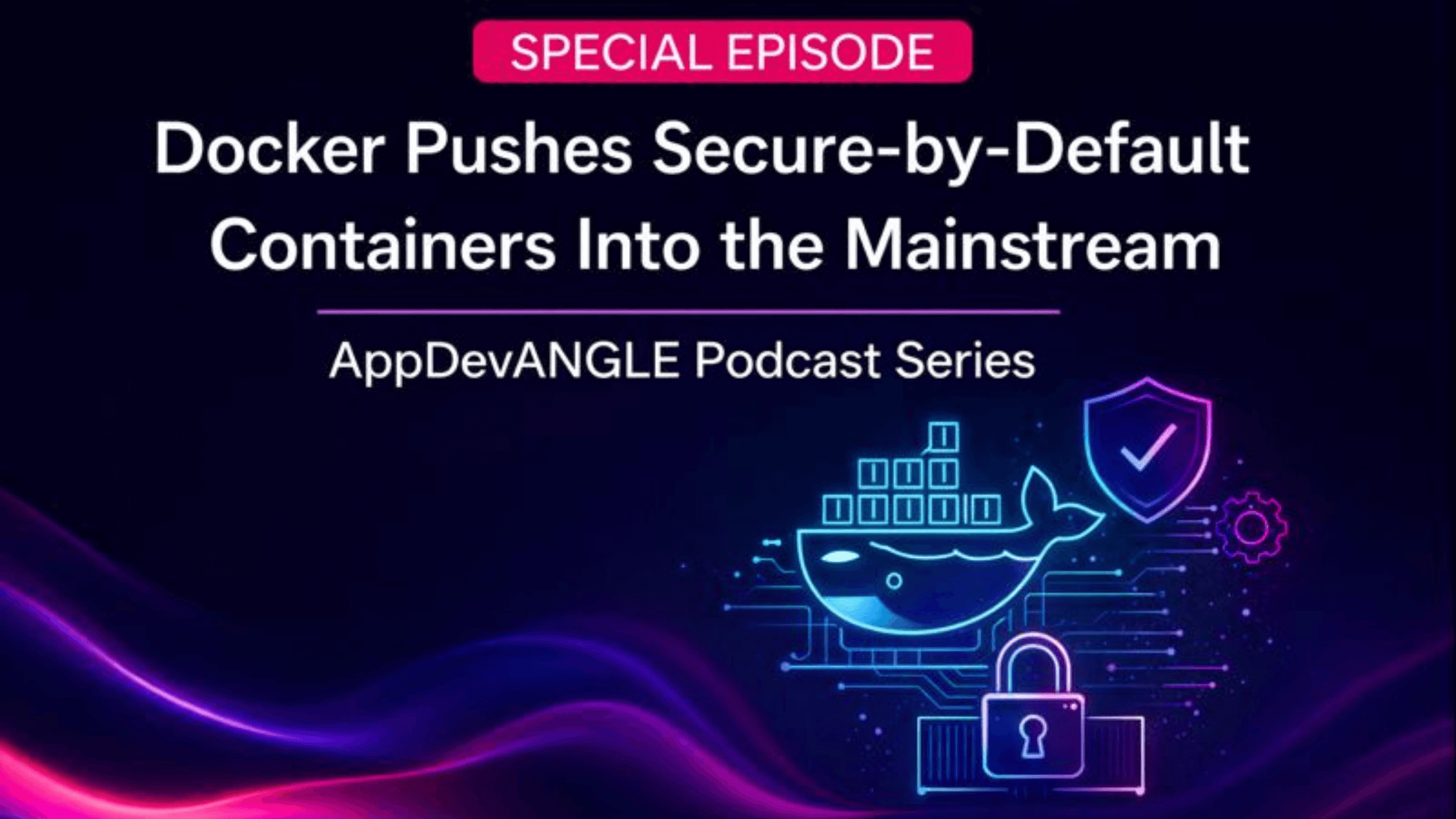 Docker Pushes Secure-by-Default Containers Into the Mainstream - theCUBE Research