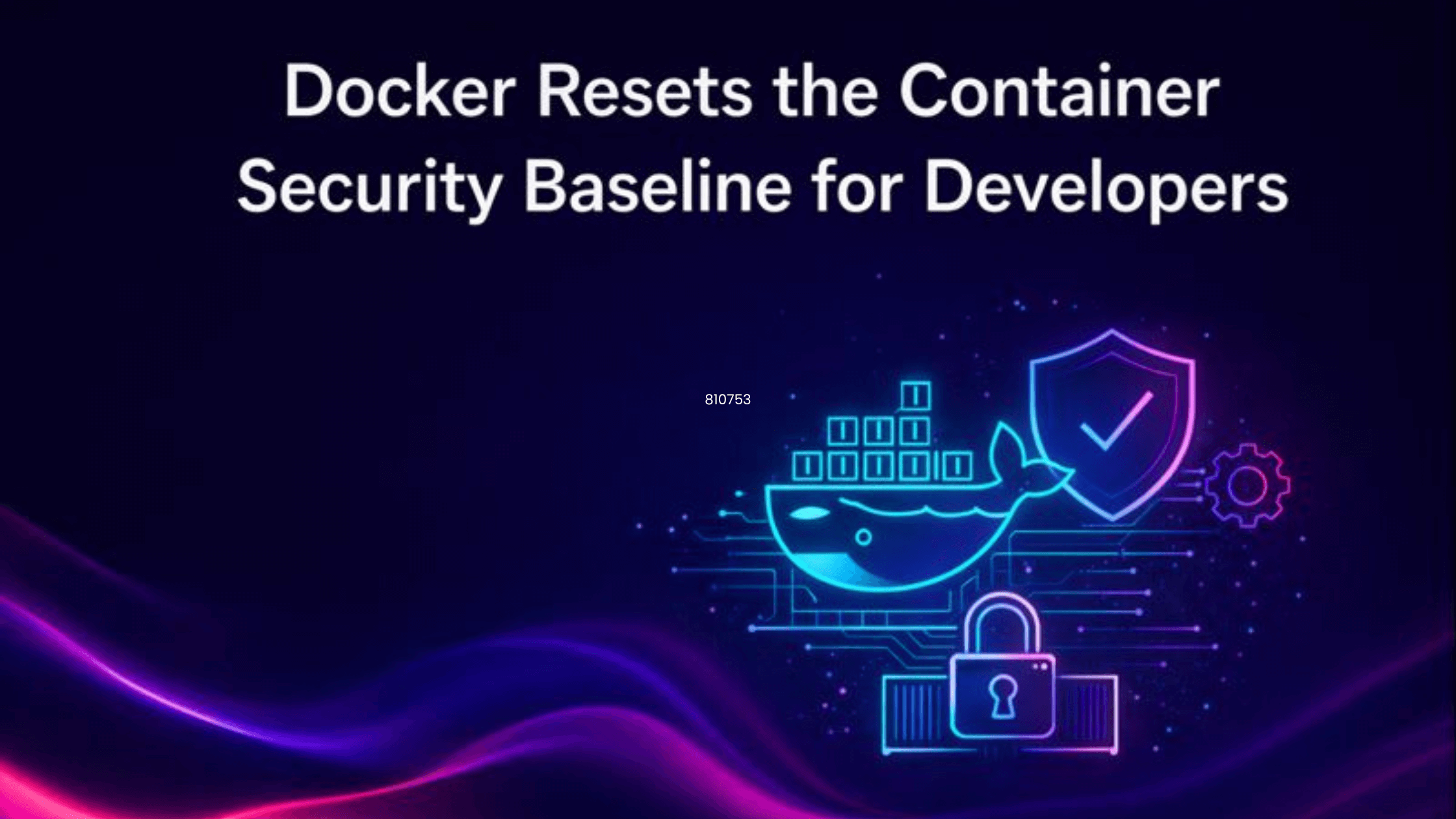 Docker Resets the Container Security Baseline for Developers