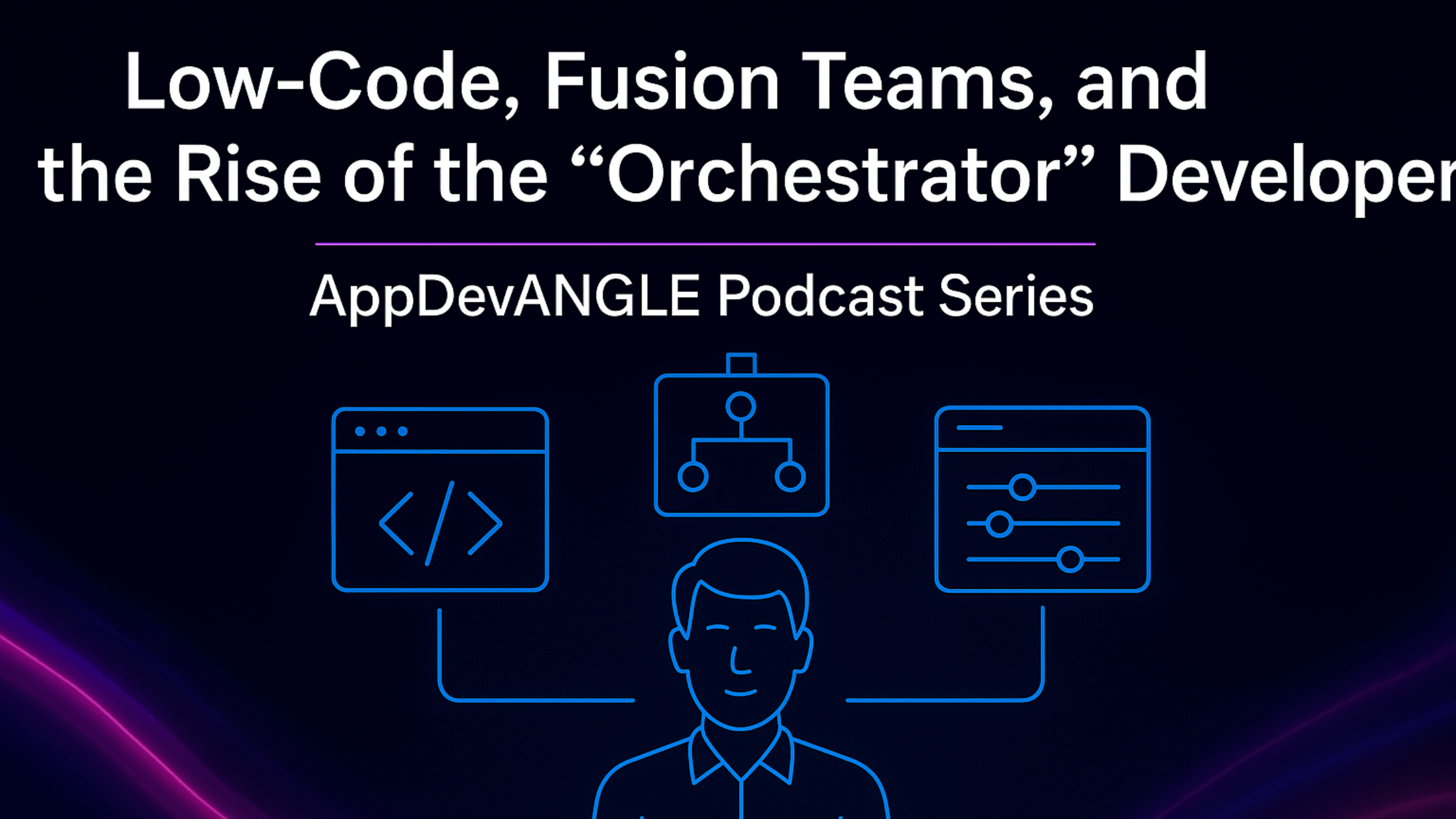 Low-Code, Fusion Teams, and the Orchestrator Developer