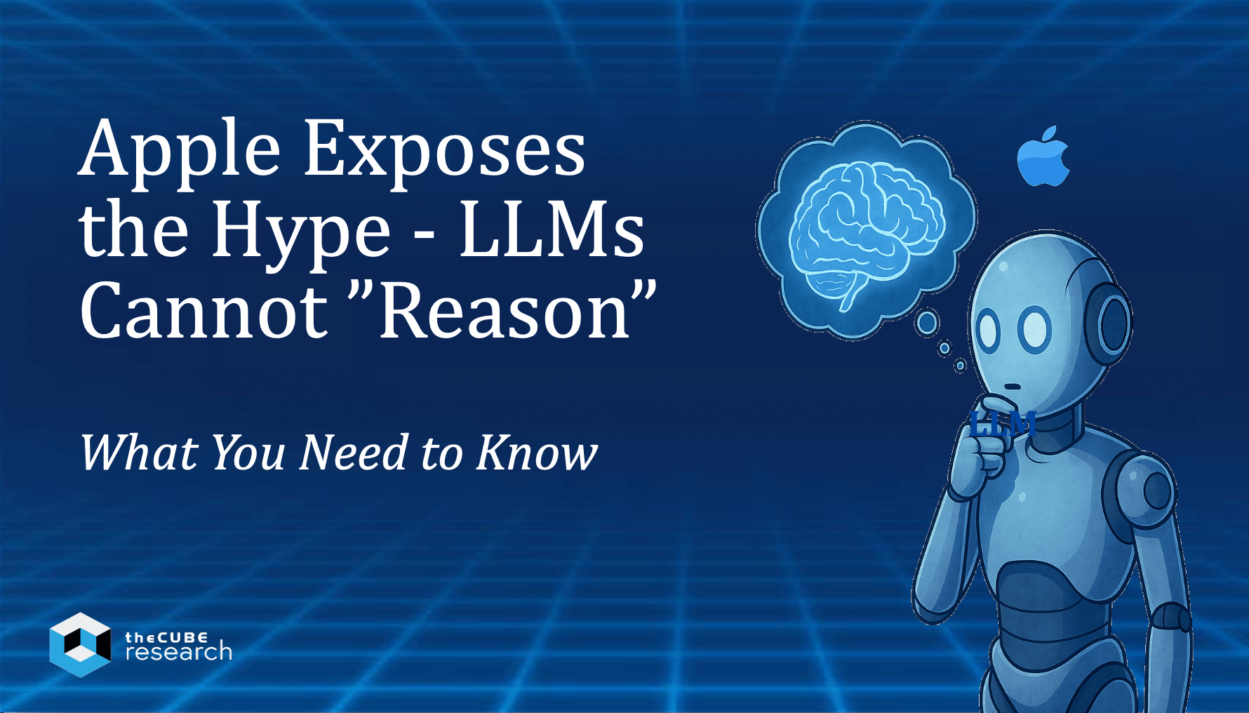 Apple Exposes the Hype: LLMs Cannot Reason. What You Need to Know About ...