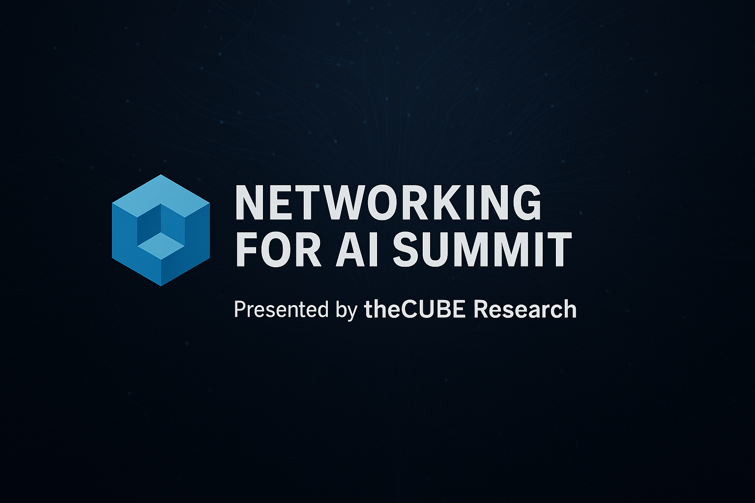 Networking for AI Summit Keynote - theCUBE Research